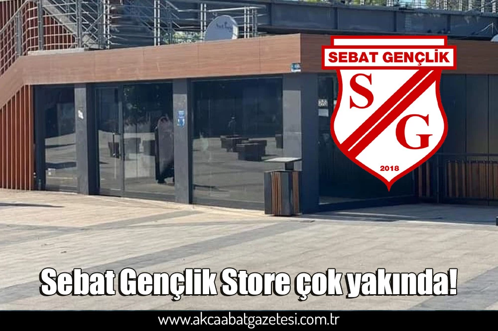 Sebat Gençlik Store çok yakında!